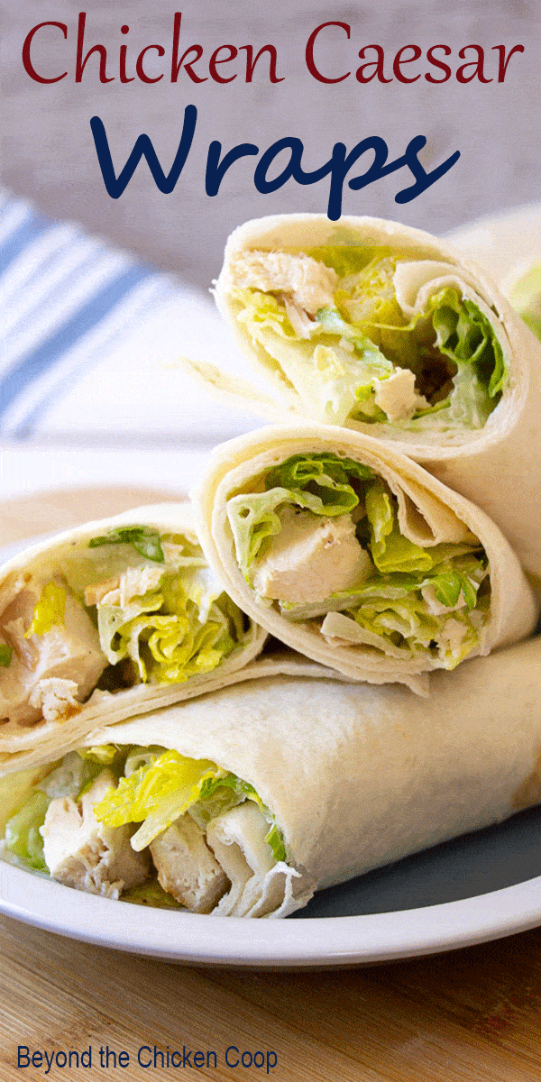 Chicken Caesar Wraps - Beyond The Chicken Coop